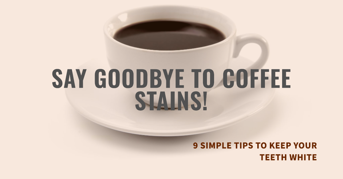 How to Avoid Coffee Stains on Teeth - 9 Simple Tips